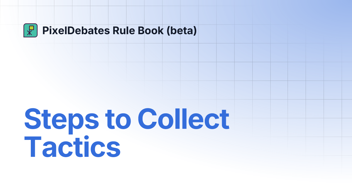 Steps to Collect Tactics | PixelDebates Rule Book (beta)